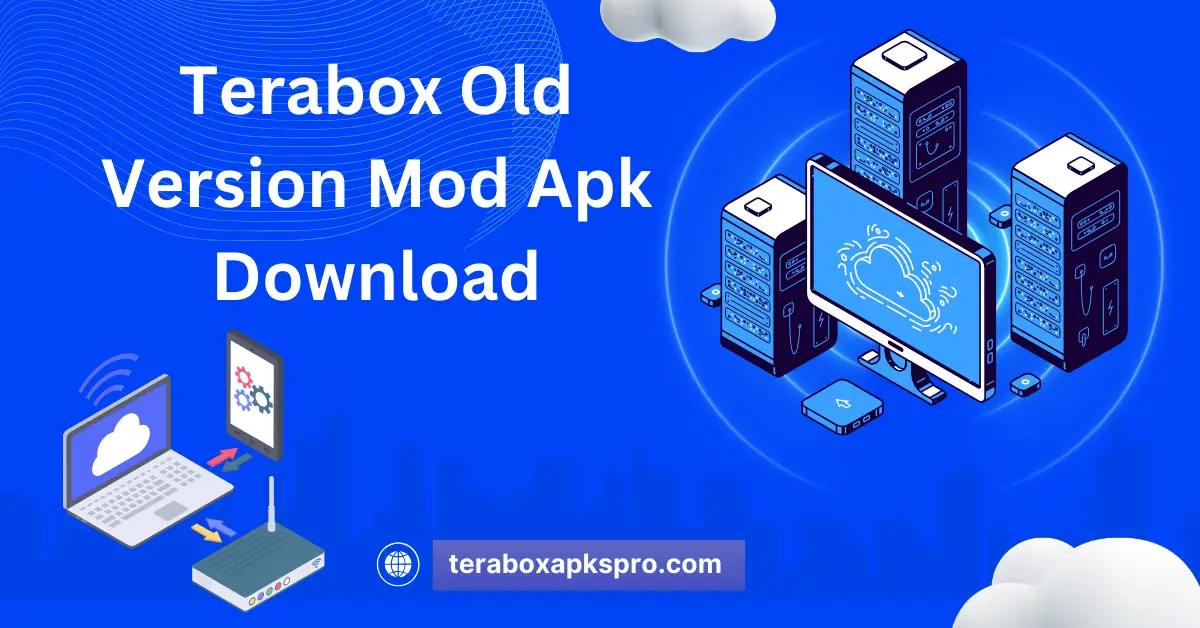 Terabox Old Version Download | Reliable & Secure Options